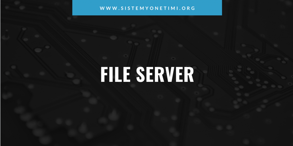 File Server – Sistem Yönetimi